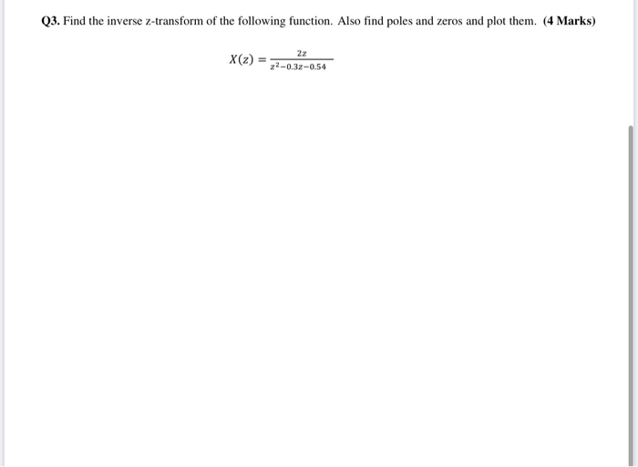 Solved Q3. Find the inverse Z-transform of the following | Chegg.com