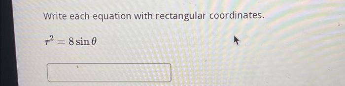 Solved Write each equation with rectangular coordinates. r² | Chegg.com
