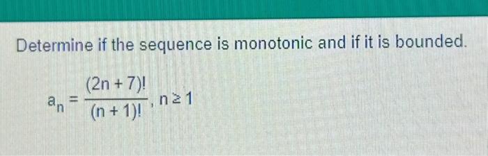 Solved Determine if the sequence is monotonic and if it is | Chegg.com