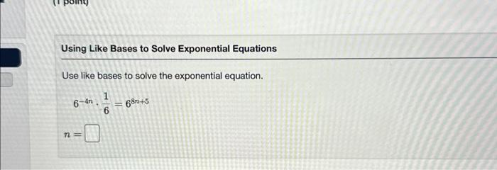 Solved Using Like Bases to Solve Exponential Equations Use | Chegg.com