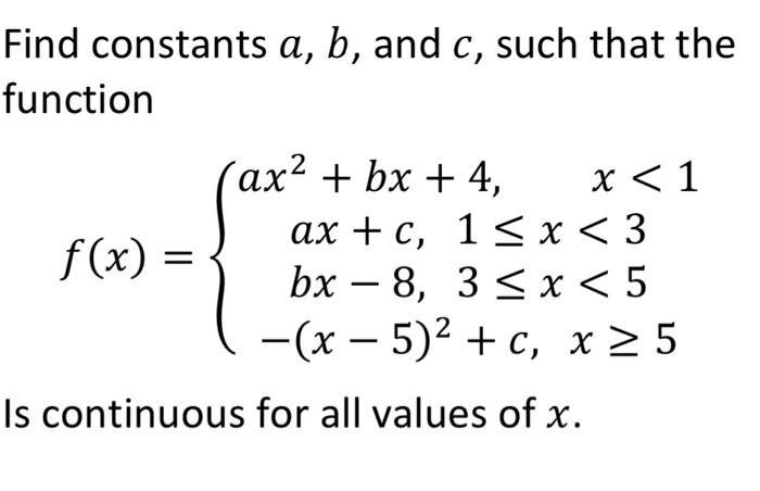 Solved Find constants a, b, and c, such that the function | Chegg.com