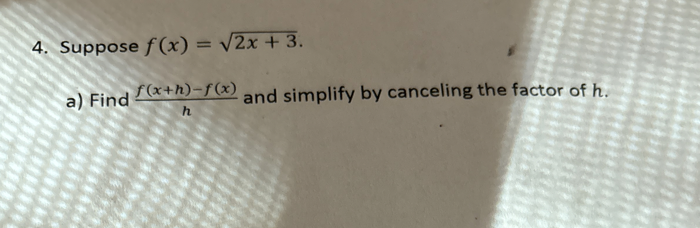 Solved Suppose f(x)=2x+32a) Find f(x+h)-f(x)h and simplify | Chegg.com Solved Suppose f(x)=2x+32a) Find f(x+h)-f(x)h and simplify | Chegg.com