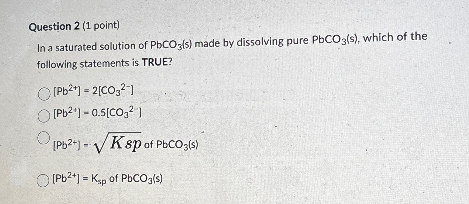 Solved Question 2 (1 ﻿point)In a saturated solution of | Chegg.com
