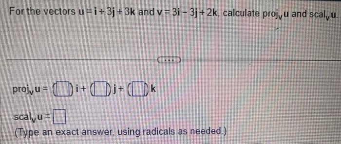 Solved For the vectors u=i+3j+3k and v=3i−3j+2k, calculate | Chegg.com