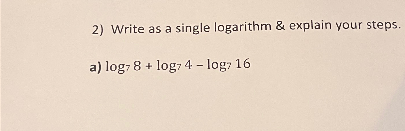 Solved Write as a single logarithm & explain your | Chegg.com