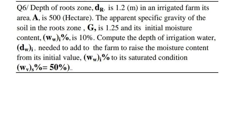 Solved Q6/ Depth of roots zone, dr, is 1.2 (m) in an | Chegg.com
