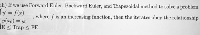 Solved iii) If we use Forward Euler, Backward Euler, and | Chegg.com