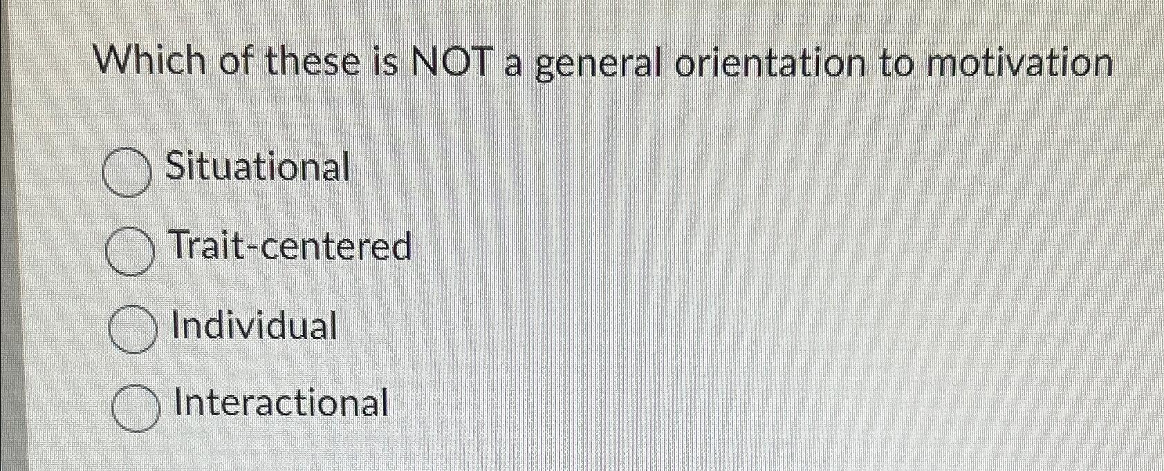 Solved Which of these is NOT a general orientation to | Chegg.com