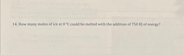 Solved 14. How many moles of ice at 0∘C could be melted with | Chegg.com