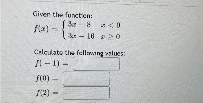 Solved Given the function: f(x)={3x−83x−16x