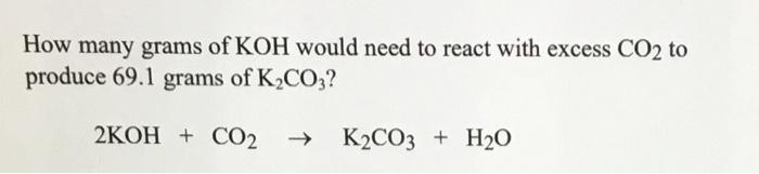 Solved How many grams of KOH would need to react with excess | Chegg.com