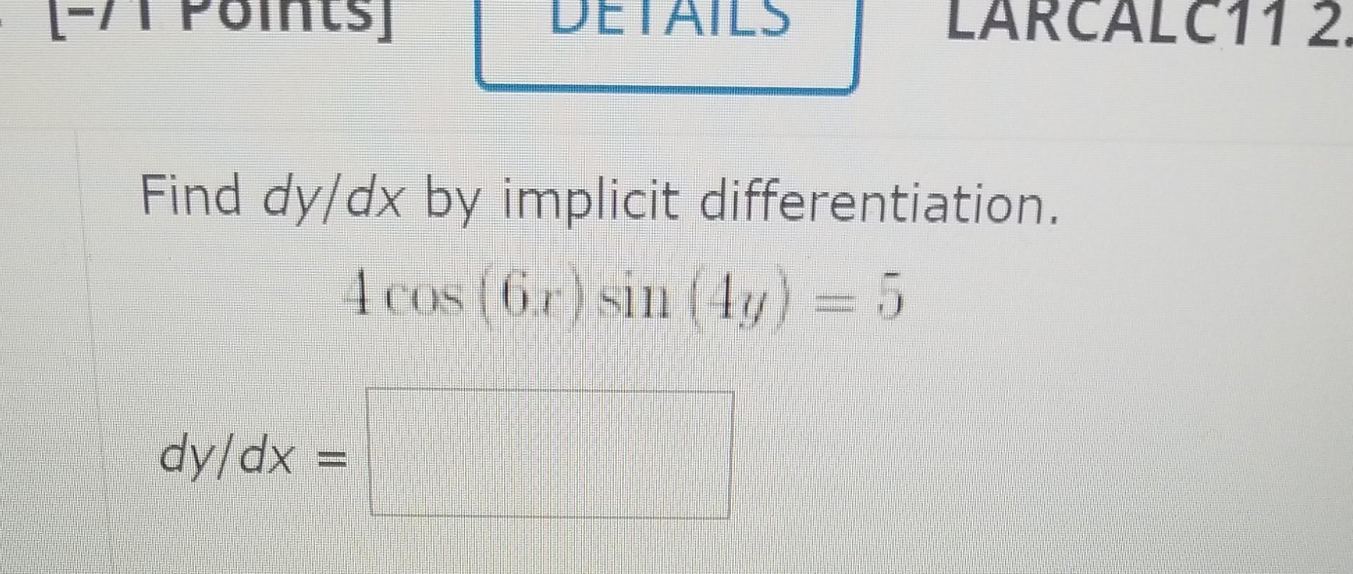 Solved Find dy/dx by implicit differentiation. | Chegg.com