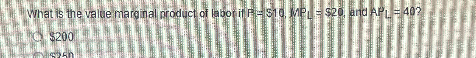 Solved What is the value marginal product of labor if | Chegg.com