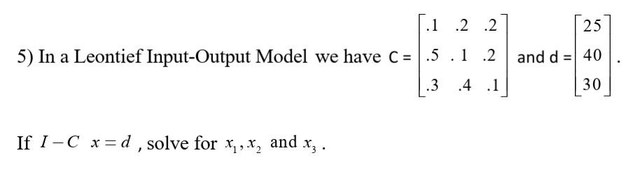 Solved 5) In a Leontief Input-Output Model we have | Chegg.com