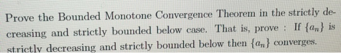 Solved Prove the Bounded Monotone Convergence Theorem in the | Chegg.com