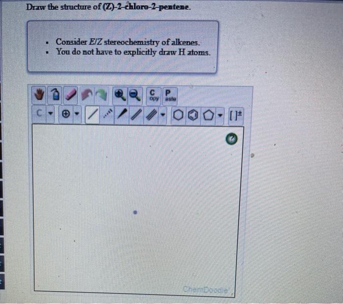 Solved Draw the structure of (Z)-2-chloro-2-pentene. | Chegg.com