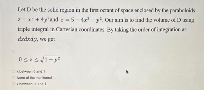 Solved Let D be the solid region in the first octant of | Chegg.com