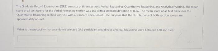 Solved The Graduate Record Examination (GRE) consists of | Chegg.com