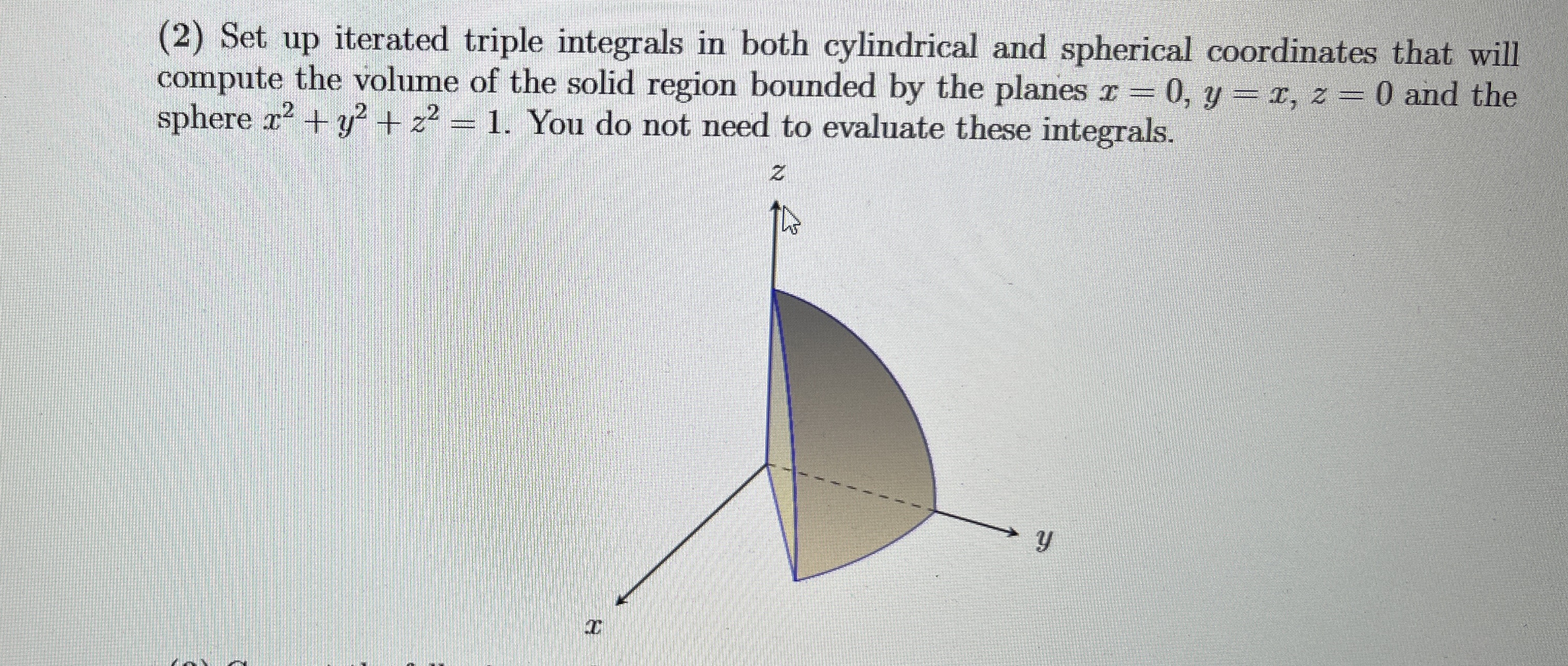 Solved (2) ﻿Set up iterated triple integrals in both | Chegg.com