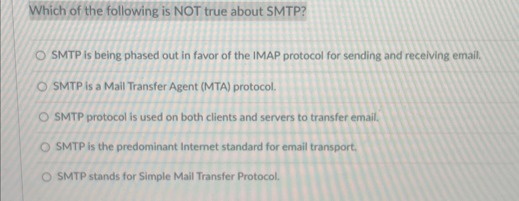 Solved Which of the following is NOT true about SMTP?SMTP is | Chegg.com