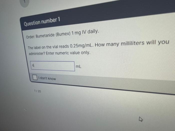 Solved Question number 1 Order: Bumetanide (Bumex) 1 mg IV | Chegg.com
