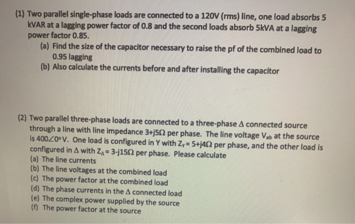 Solved (1) Two parallel single-phase loads are connected to | Chegg.com