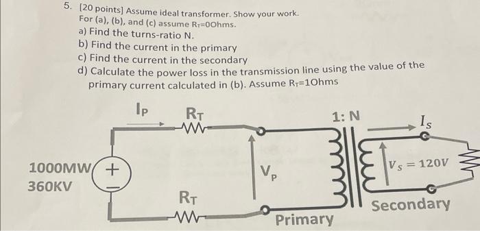 Solved 5. [20 points] Assume ideal transformer. Show your | Chegg.com