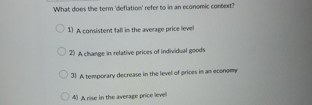 Solved What does the term 'deflation' refer to in an | Chegg.com