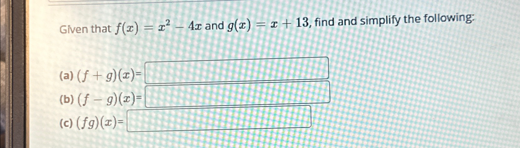 Solved Given that f(x)=x2-4x ﻿and g(x)=x+13, ﻿find and | Chegg.com
