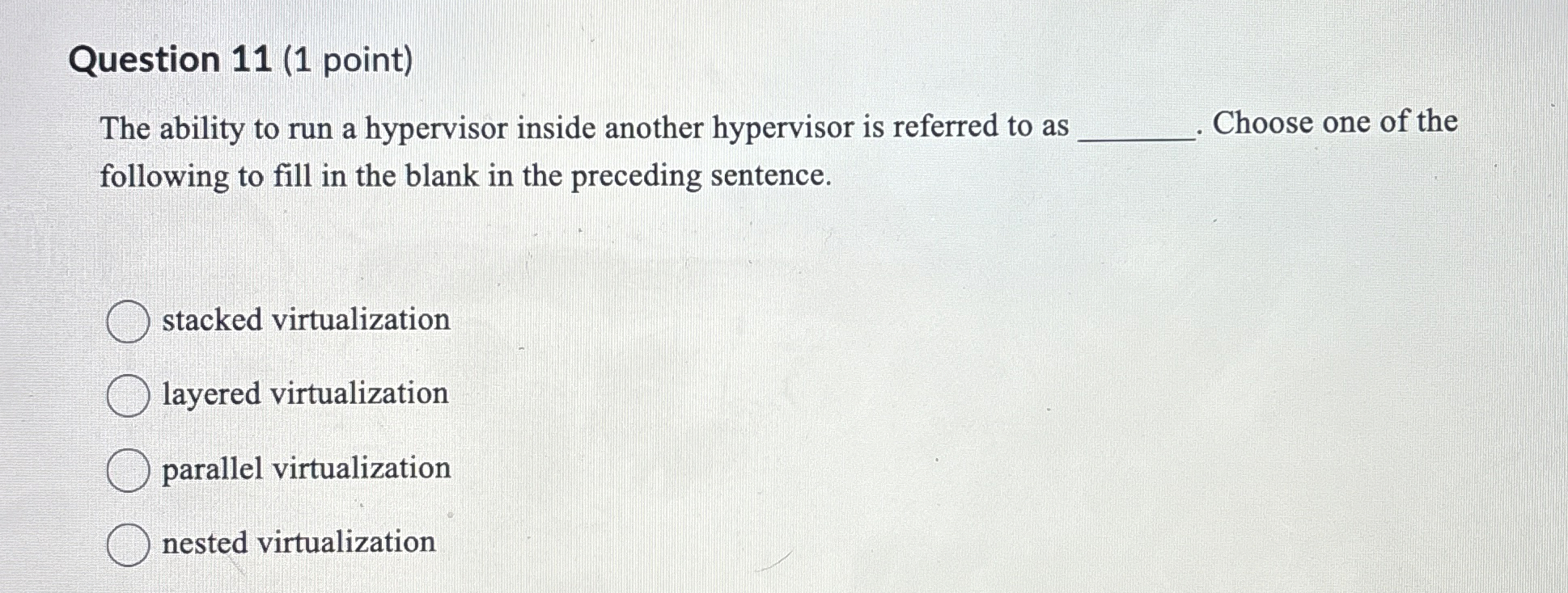 Solved Question 11 (1 ﻿point)The ability to run a hypervisor | Chegg.com
