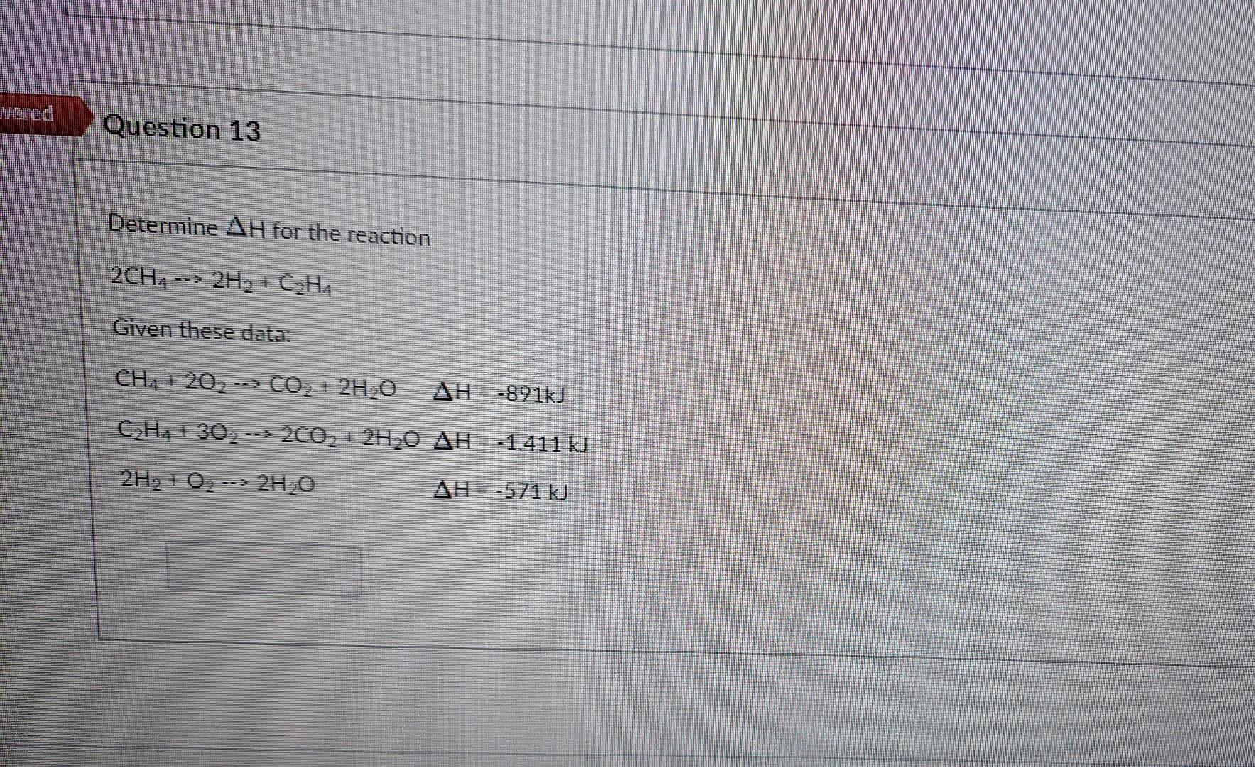 Solved Determine ΔH for the reaction 2CH4→2H2+C2H4 Given | Chegg.com
