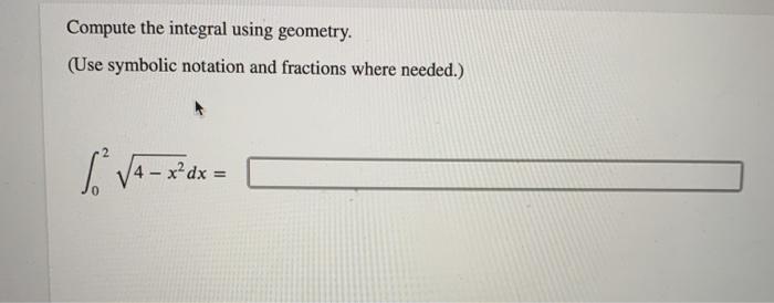 Solved Compute the integral using geometry. (Use symbolic | Chegg.com