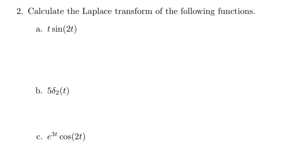 Solved Calculate the Laplace transform of the following | Chegg.com