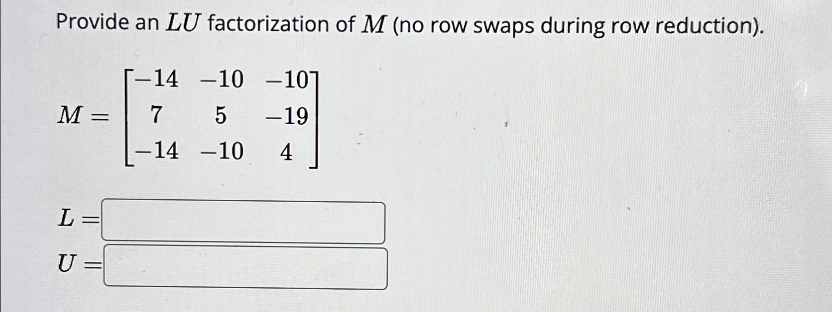 Solved Provide an LU ﻿factorization of M (no row swaps | Chegg.com