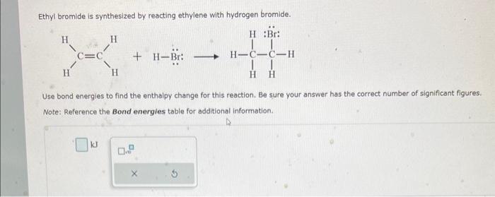 Solved Ethyl bromide is synthesized by reacting ethylene | Chegg.com