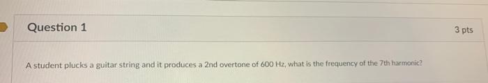 Solved Question 1 A student plucks a guitar string and it | Chegg.com