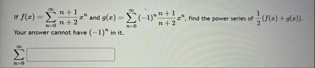 Solved If f(x)=∑n=0∞n 1n 2xn ﻿and g(x)=∑n=0∞(-1)nn 1n 2xn, | Chegg.com