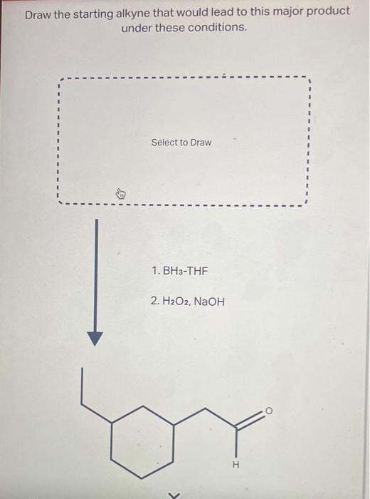 [Solved]: Draw the starting alkyne that would lead to this