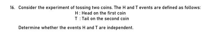 Solved 16. Consider the experiment of tossing two coins. The | Chegg.com