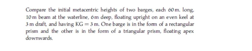 Solved Compare the initial metacentric heights of two | Chegg.com