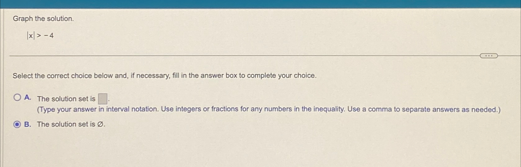 Solved Graph the solution.|x|>-4Select the correct choice | Chegg.com