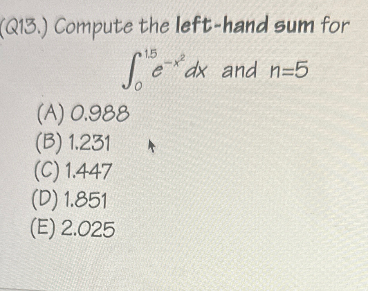 Solved Q13.) ﻿Compute the left-hand sum for ∫01.5e-x2dx ﻿and | Chegg.com