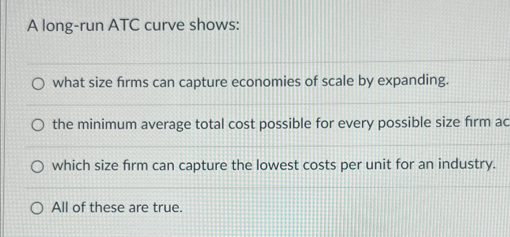 Solved A long-run ATC curve shows:what size firms can | Chegg.com
