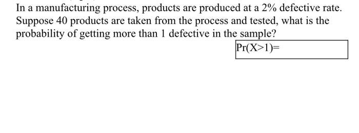 Solved In a manufacturing process, products are produced at | Chegg.com