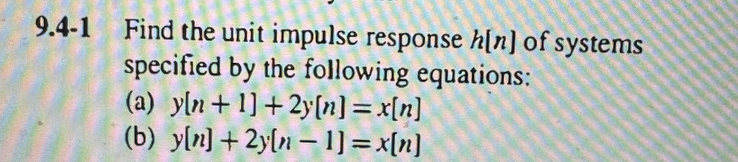 Solved 9.4-1 ﻿Find the unit impulse response h[n] ﻿of | Chegg.com