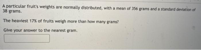 Solved A particular fruit's weights are normally | Chegg.com