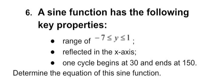 Solved 6. A sine function has the following key properties: | Chegg.com