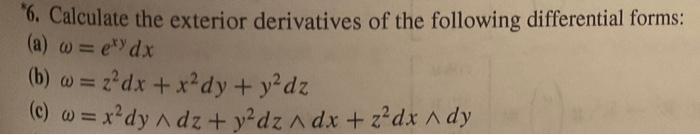 Solved "6. Calculate the exterior derivatives of the | Chegg.com