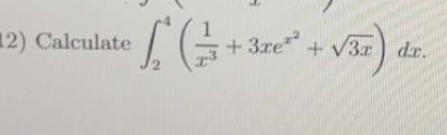 Solved Calculate ∫24(1x3+3xex2+3x2)dx. | Chegg.com