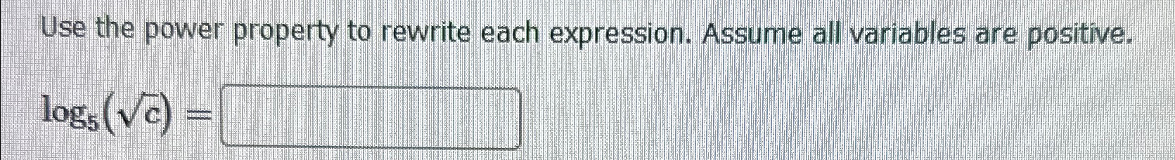 Solved Use the power property to rewrite each expression. | Chegg.com